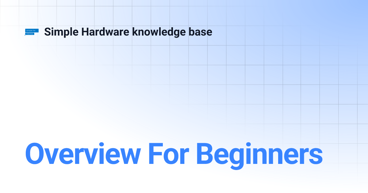 Overview For Beginners | Simple Hardware knowledge base