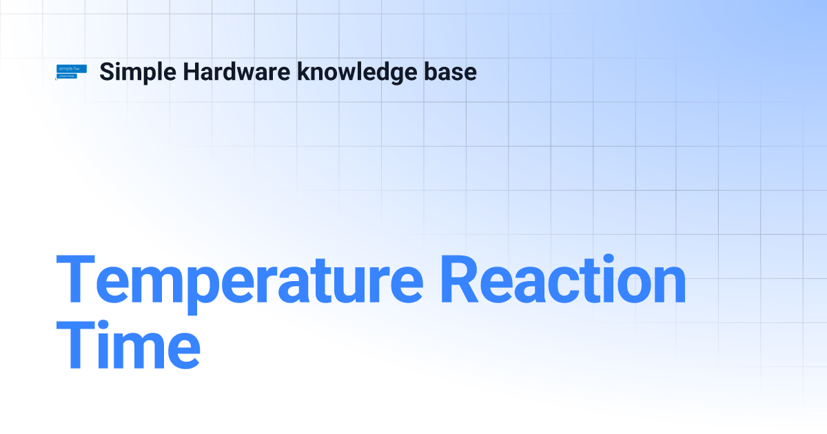 Temperature Reaction Time | Simple Hardware knowledge base