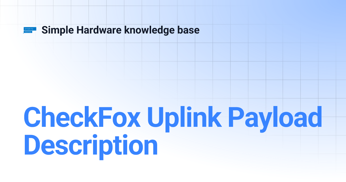 CheckFox Uplink Payload Description | Simple Hardware knowledge base